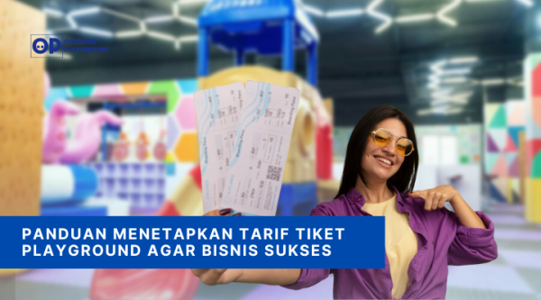 Panduan Menetapkan Tarif Tiket Playground Agar Bisnis Sukses