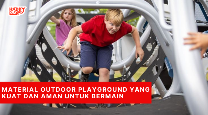 Material Outdoor Playground Yang Kuat Dan Aman Untuk Bermain